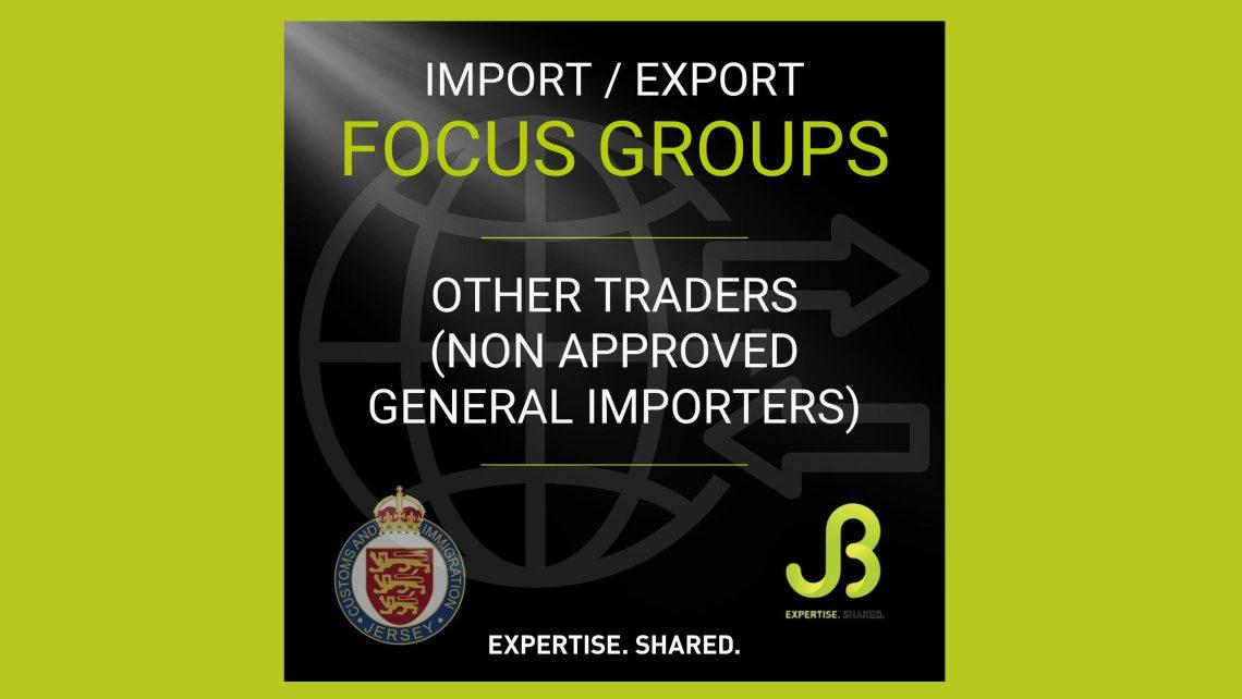 Import/Export focus group: Other traders (non approved general ...